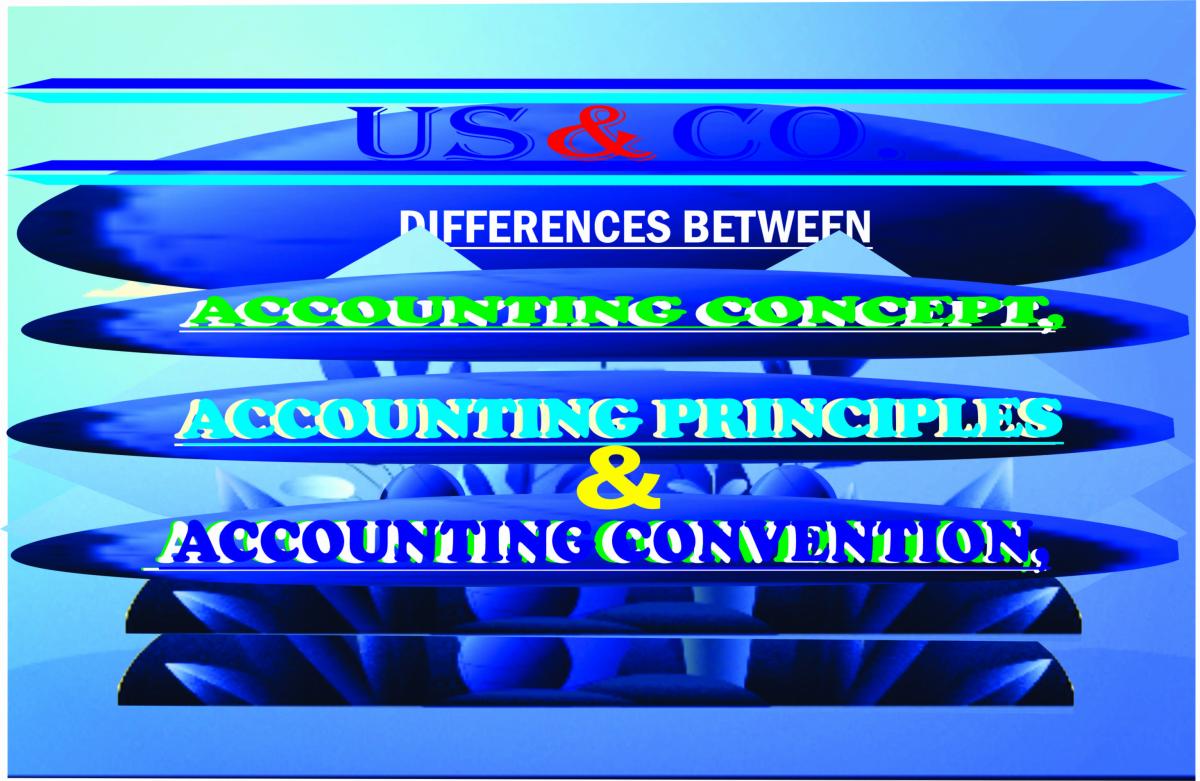 DIFFERENCES BETWEEN ACCOUNTING CONCEPT, ACCOUNTING CONVENTION, AND ...